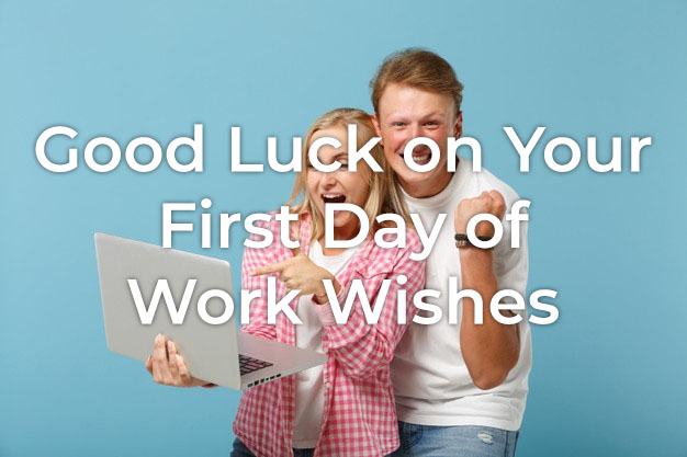 25+ Good Luck on Your First Day of Work Wishes & Messages | Styiens